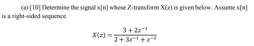 Solved (a) [10] Determine the signal x[n] whose Z-transform | Chegg.com