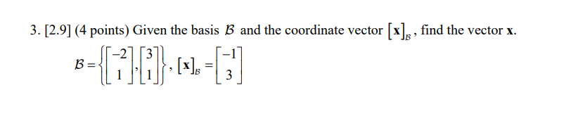 Solved 3. [2.9] (4 points) Given the basis B and the | Chegg.com