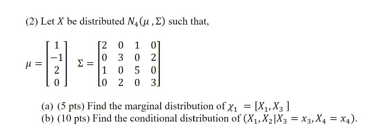 Solved (2) Let X be distributed N4(μ,Σ) such that, | Chegg.com