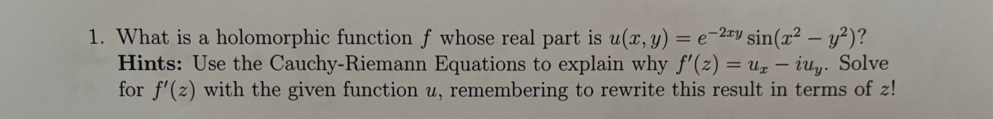 Solved What is a holomorphic function f ﻿whose real part is | Chegg.com