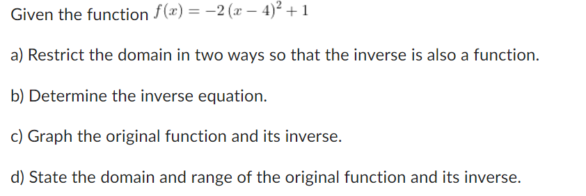 Solved Given the function f(x)=−2(x−4)2+1 a) Restrict the | Chegg.com