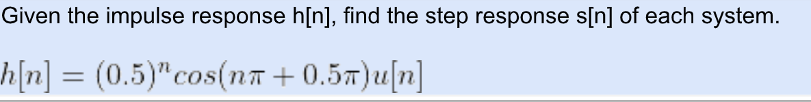 Solved Given the impulse response h[n], find the step | Chegg.com