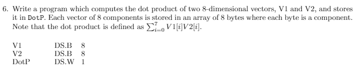 Solved 6. Write a program which computes the dot product of | Chegg.com
