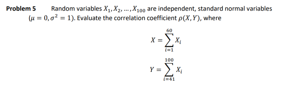 Solved Problem 5 Random variables X1, X2, ...,X100 are | Chegg.com