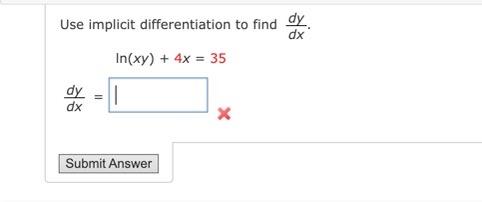 Solved Use implicit differentiation to find dy dx In(xy) + | Chegg.com