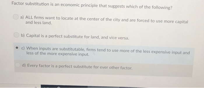 Solved Factor substitution is an economic principle that | Chegg.com