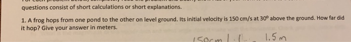 Solved questions consist of short calculations or short | Chegg.com