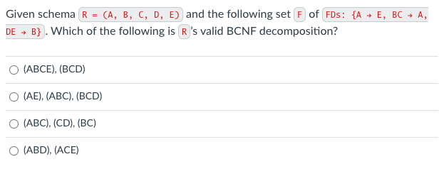 Solved Given schema R=(A,B,C,D,E) and the following set of | Chegg.com