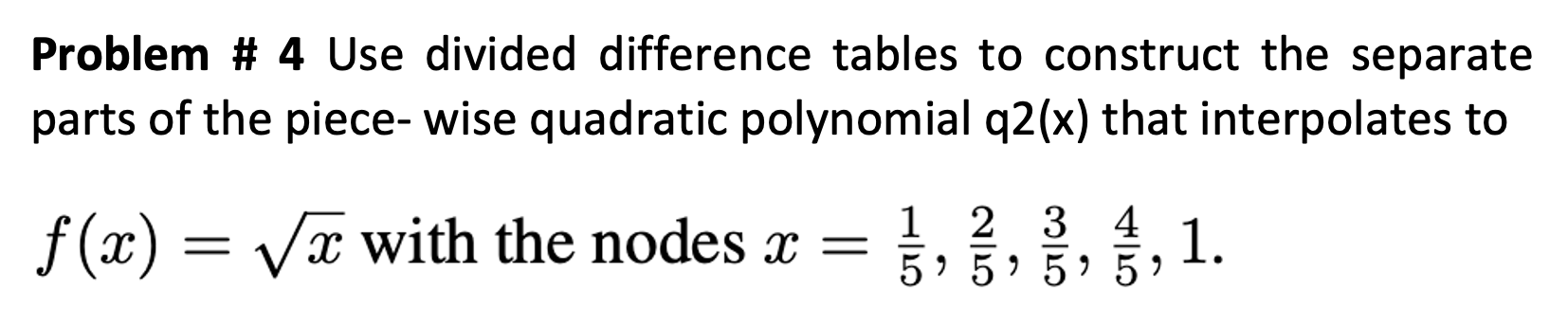 Solved Problem \# 4 Use divided difference tables to | Chegg.com