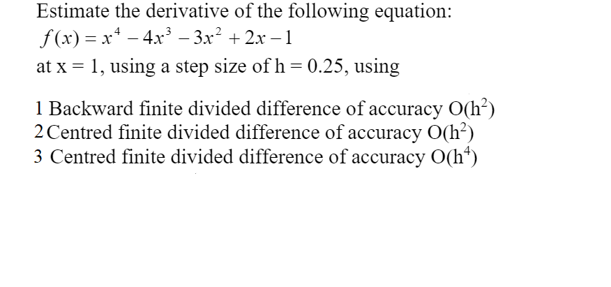 Solved Estimate the derivative of the following equation: | Chegg.com