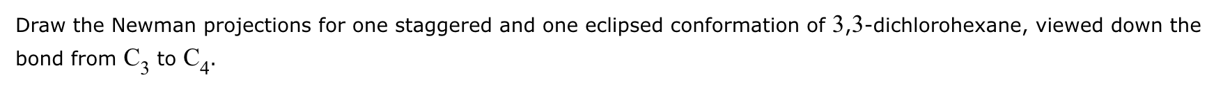 Solved Draw the Newman projections for one staggered and one | Chegg.com