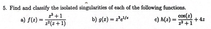 Solved Find and classify the isolated singularities of each | Chegg.com