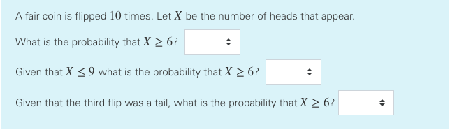 Solved A fair coin is flipped 10 times. Let X be the number | Chegg.com