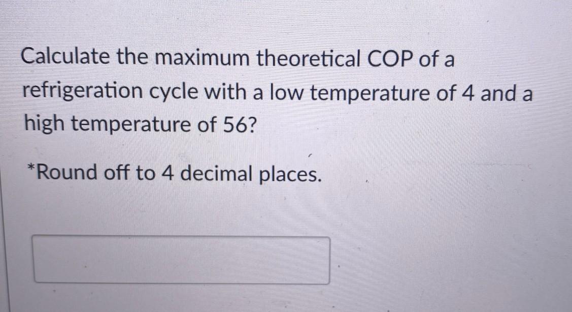 Solved Calculate the maximum theoretical COP of a | Chegg.com