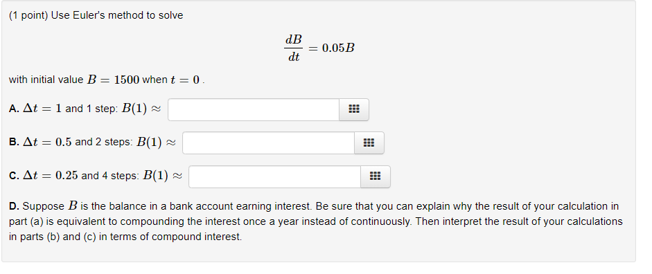 Solved (1 point) Use Euler's method to solve dB dt 0.05B | Chegg.com