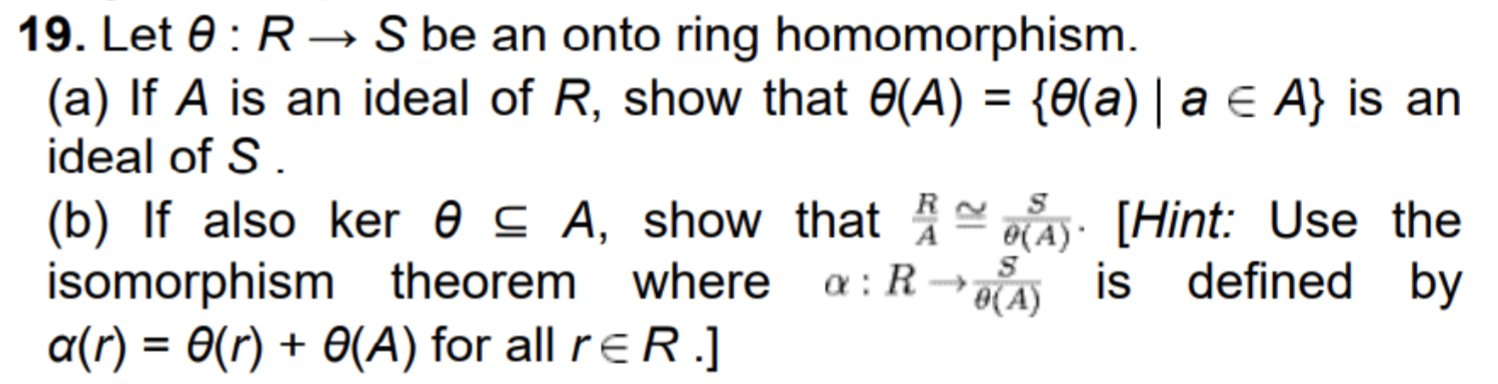 Solved 19. Let θ:R→S be an onto ring homomorphism. (a) If A | Chegg.com