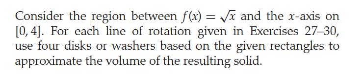 Solved Consider the region between f(x) = (x and the x-axis | Chegg.com
