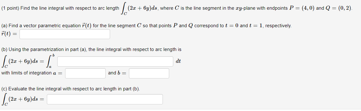 Solved (1 point) Find the line integral with respect to arc | Chegg.com