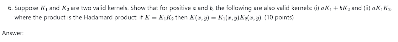 6. Suppose K1 and K2 are two valid kernels. Show that | Chegg.com