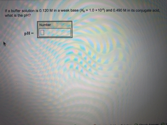 Solved If a buffer solution is 0.120 M in a weak base (Kb | Chegg.com