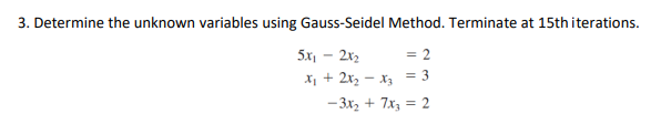 Solved 3. Determine the unknown variables using Gauss-Seidel | Chegg.com