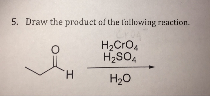 Solved 5. Draw the product of the following reaction. H2CrO4 | Chegg.com