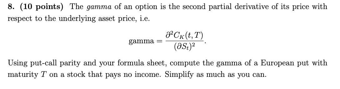 Solved 8. (10 points) The gamma of an option is the second | Chegg.com