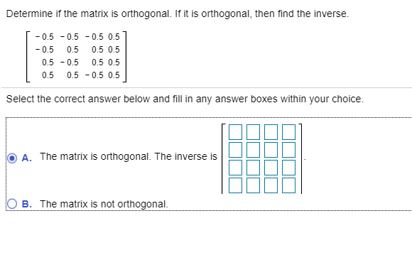 Solved Determine if the matrix is orthogonal. If it is | Chegg.com