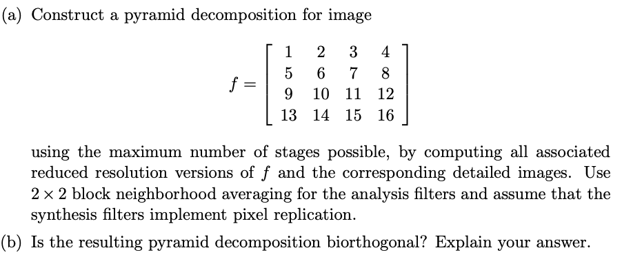 Solved (a) Construct a pyramid decomposition for image f = 1 | Chegg.com
