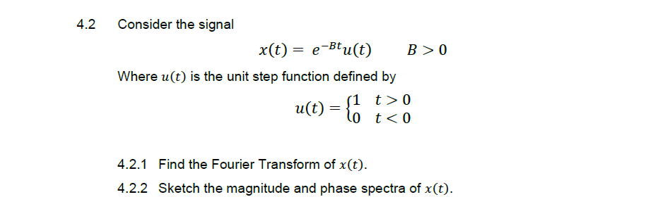 Solved 4.2 Consider the signal \\[ x(t)=e^{-B t} u(t) \\quad | Chegg.com