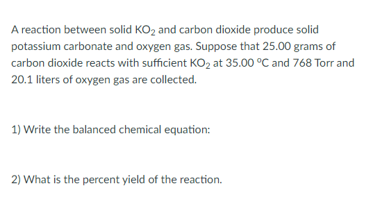 Solved A reaction between solid KO2 and carbon dioxide | Chegg.com