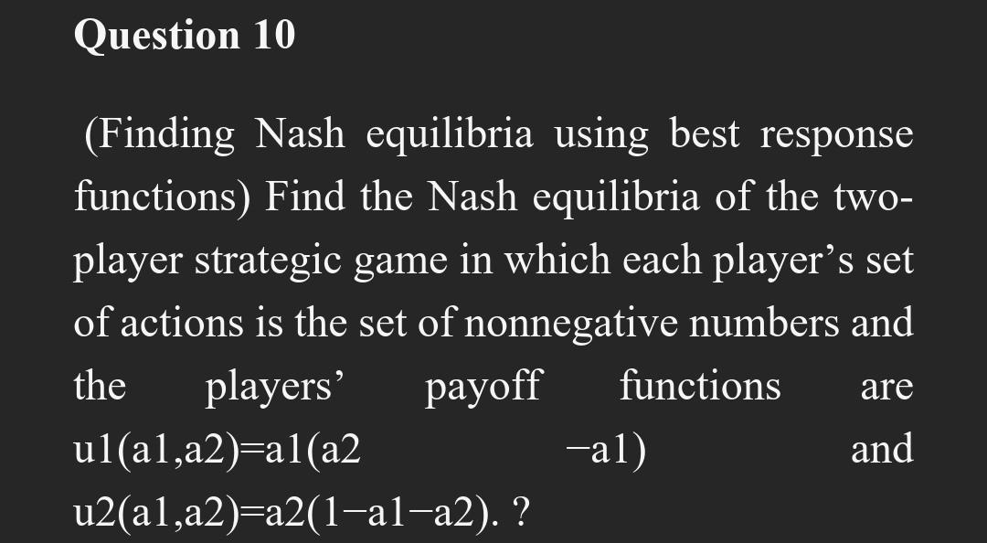 Solved Question 10 (Finding Nash equilibria using best | Chegg.com