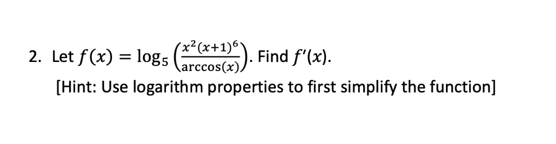Solved Let f(x)=log_(5)((x^(2)(x+1)^(6))/(arccos(x))). Find | Chegg.com