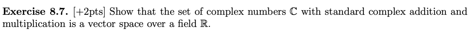 Solved Exercise 8.7. [+2pts] Show that the set of complex | Chegg.com