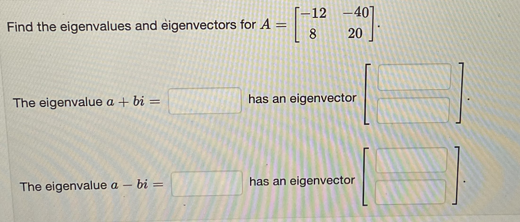 Solved Find the eigenvalues and eigenvectors for | Chegg.com