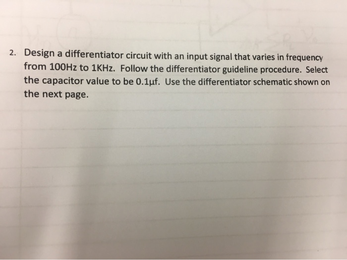 Solved Design a differentiator circuit with an input signal | Chegg.com