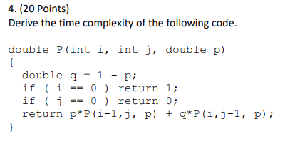 Solved 4. (20 Points) Derive the time complexity of the | Chegg.com