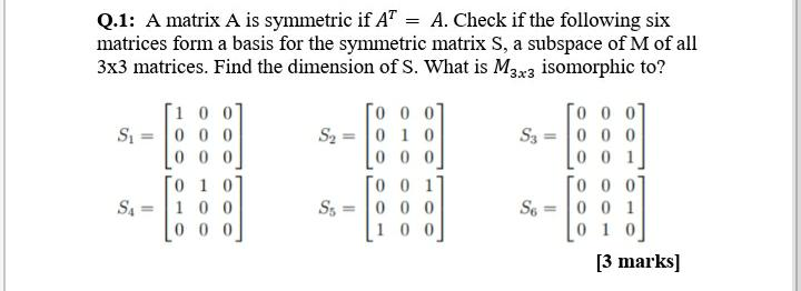 Solved Q.1: A matrix A is symmetric if AT = A. Check if the | Chegg.com