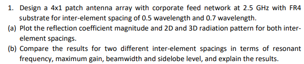 1. Design a 4x1 patch antenna array with corporate | Chegg.com