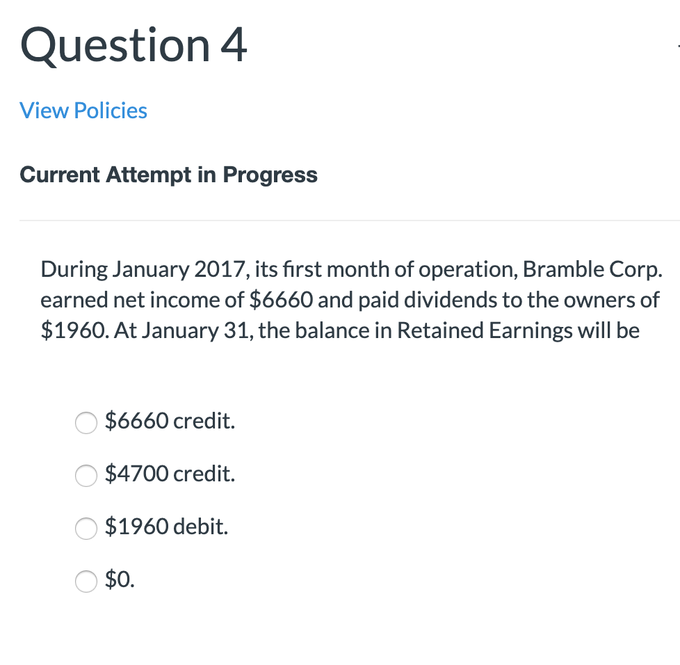 Solved Question 4 View Policies Current Attempt in Progress | Chegg.com