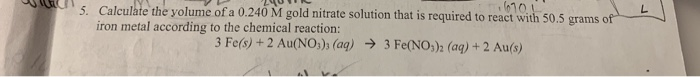 Solved 5. Calculate the yolume of a 0.240 M gold nitrate | Chegg.com