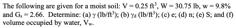 Solved The following are given for a moist soil: V=0.25ft3, | Chegg.com