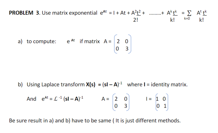 Solved PROBLEM 3. Use matrix exponential \\( e^{A t}=1+A | Chegg.com
