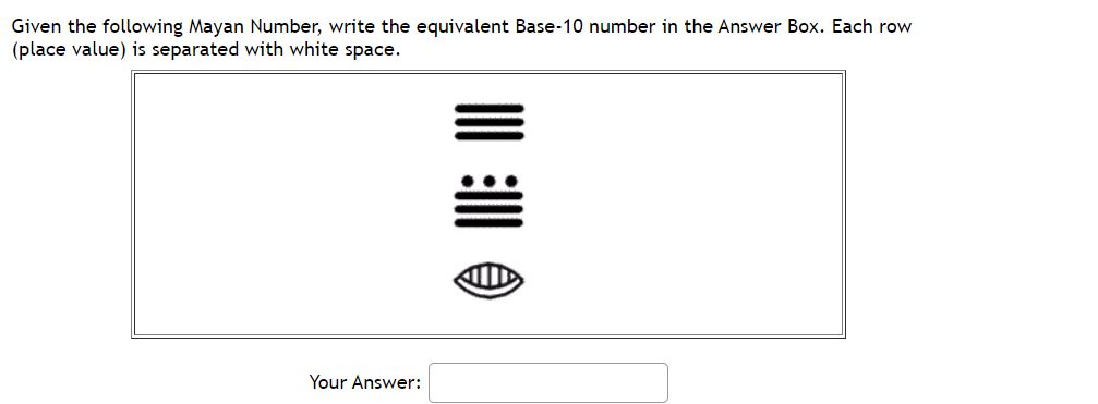 Solved Given the following Mayan Number, write the | Chegg.com