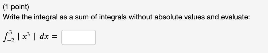 Solved (1 point) Write the integral as a sum of integrals | Chegg.com