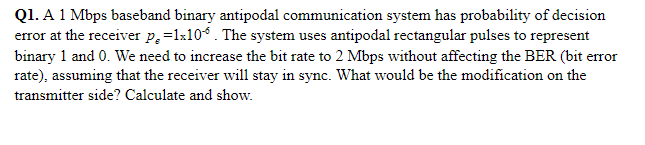 Solved Q1. A 1 Mbps baseband binary antipodal communication | Chegg.com