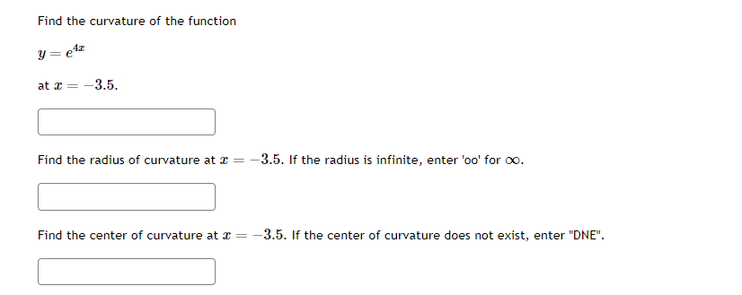 Solved Find the curvature of the function y=e4x at x=−3.5. | Chegg.com