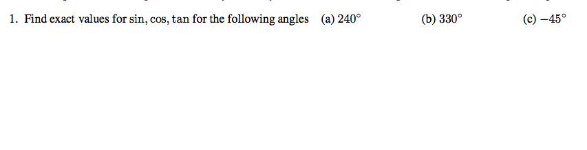 Solved 1. Find exact values for sin, cos, tan for the | Chegg.com