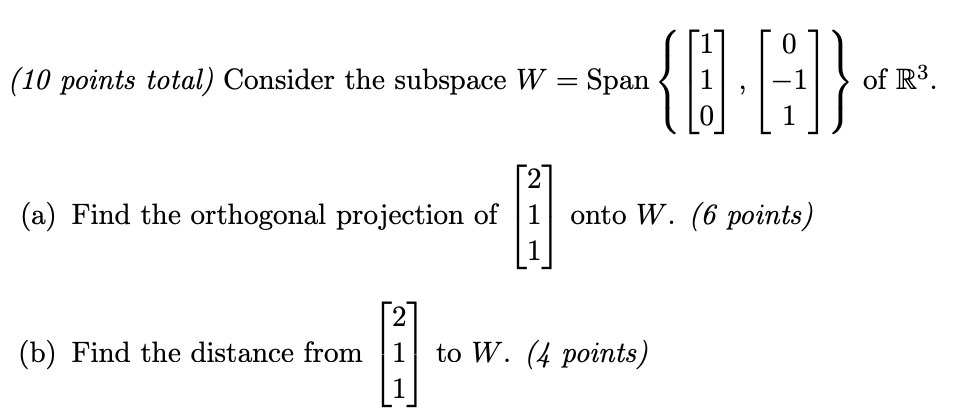 Solved (10 points total) Consider the subspace W = Span {01 | Chegg.com