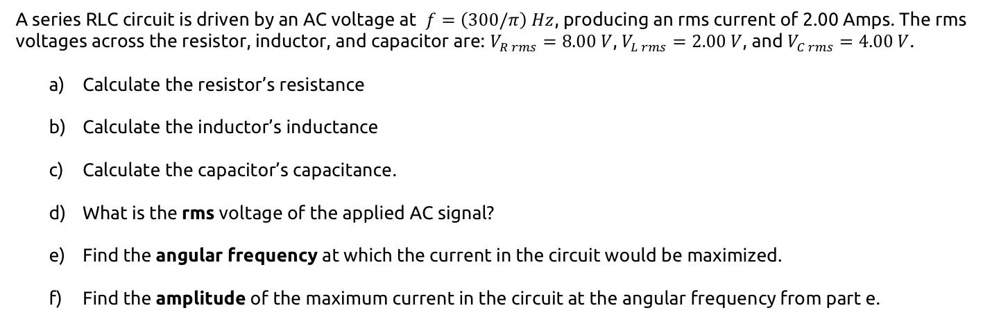 Solved = A series RLC circuit is driven by an AC voltage at | Chegg.com